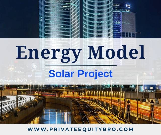 Solar Energy Model Project | Private Equity Bro